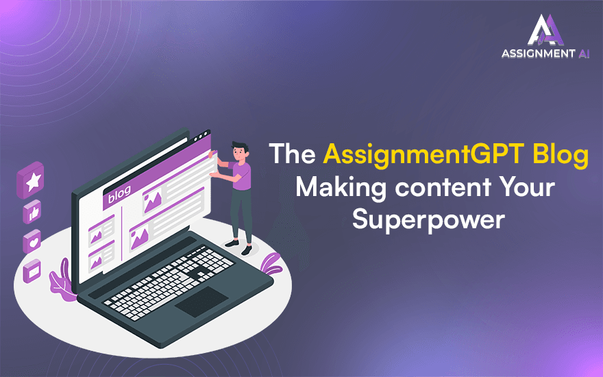 Explore Cutting-Edge Insights at AssignmentGPT'S AI Blogs